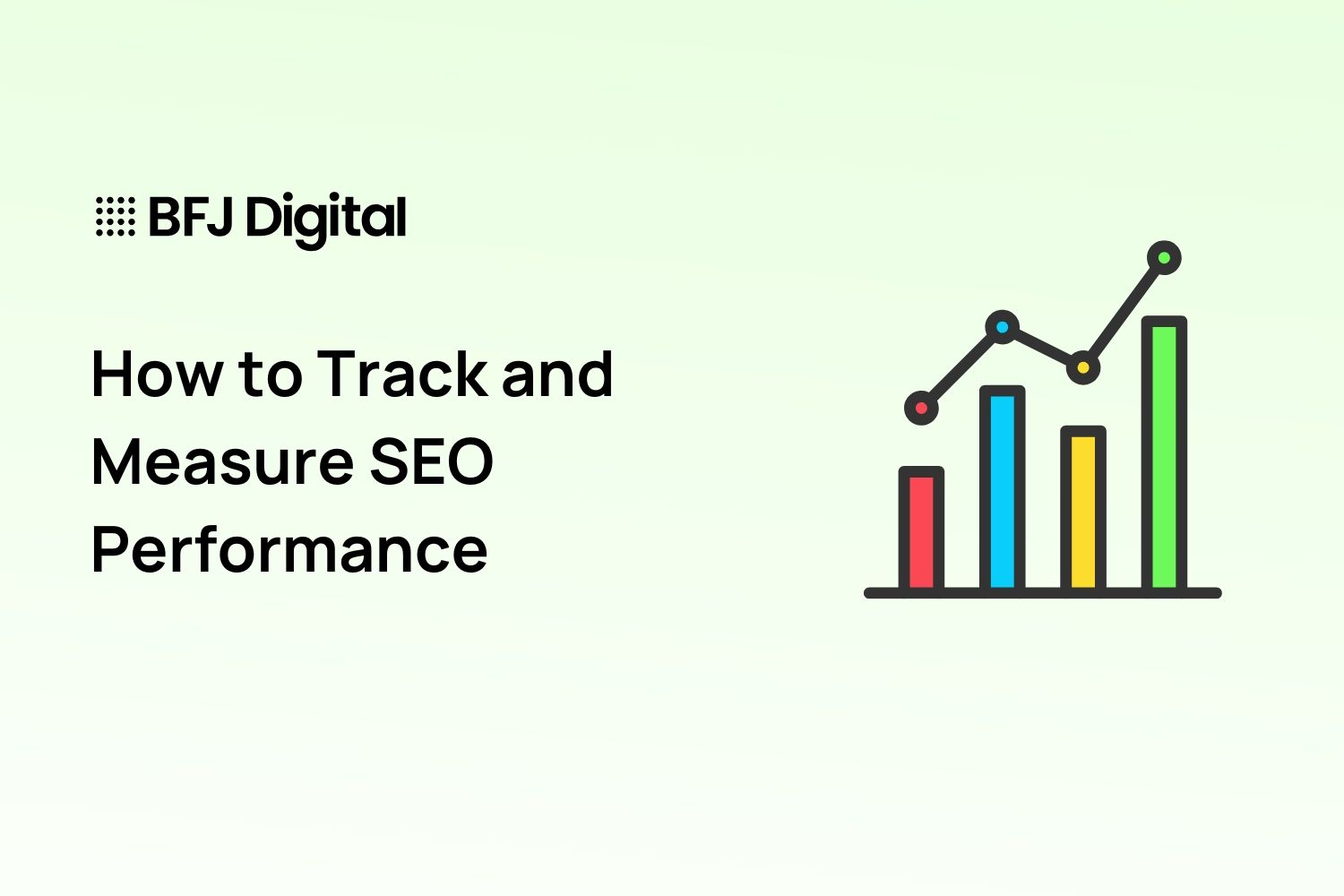 How to Track and Measure SEO Performance | BFJ Digital